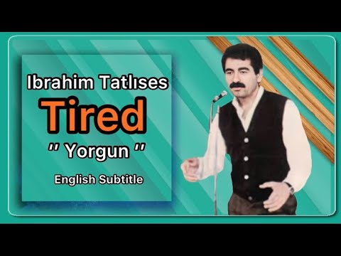 Ibrahim Tatlıses - Yorgun | English Subtitle | Kurdish Subtitle HD 4K
