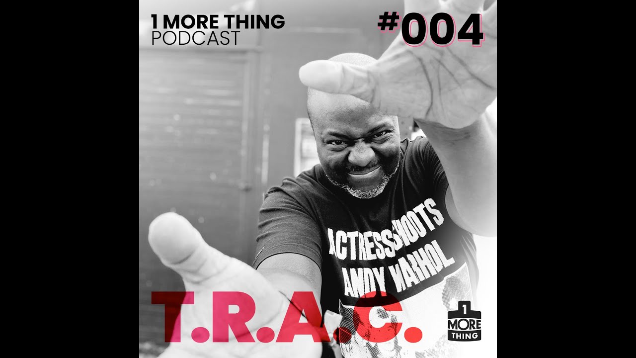 1 More Thing Podcast #004: T.R.A.C. - YouTube