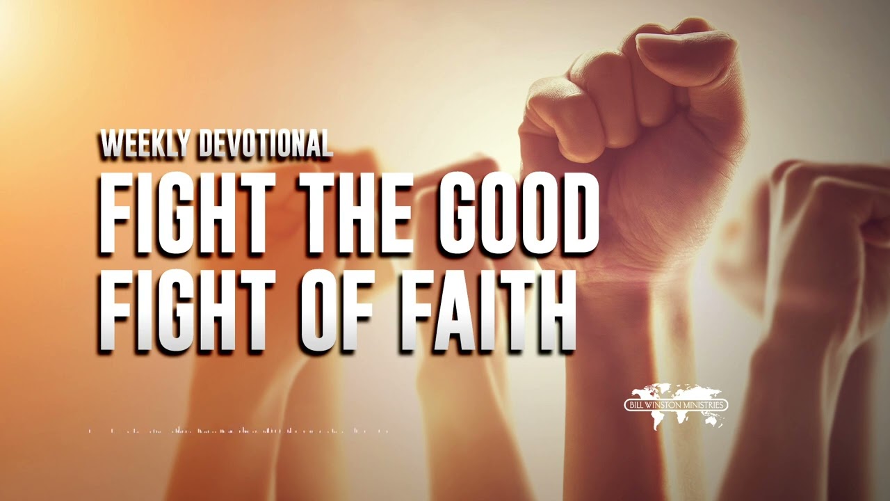 Fight the Good Fight of Faith - YouTube