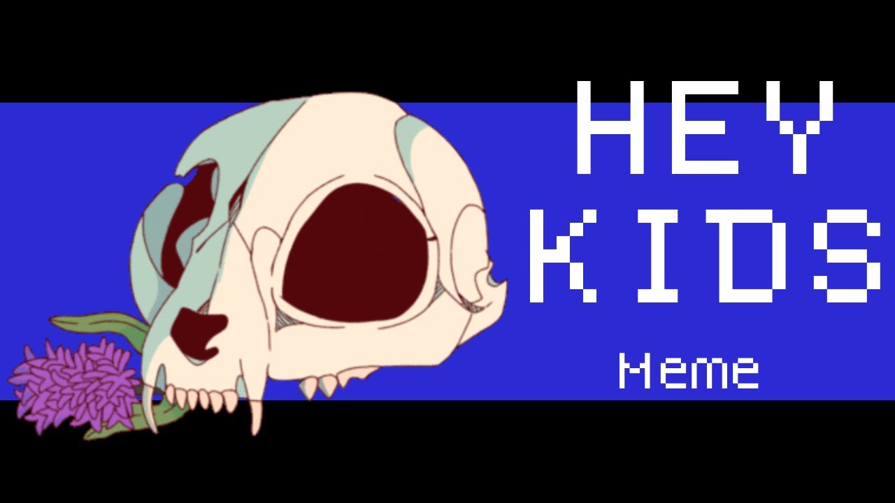 HEY KIDS||Animation Meme - YouTube