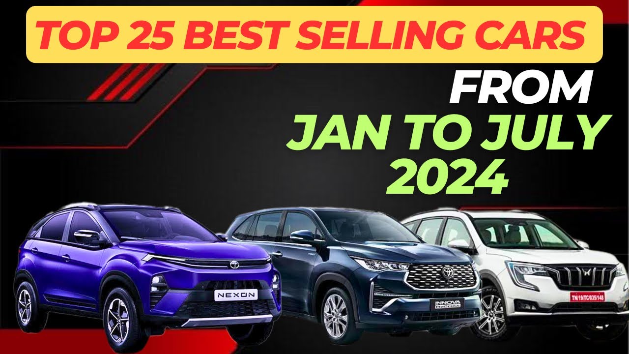 TOP 25 BEST SELLING CARS FROM JAN TO JULY 2024 | YOUANDCARS - YouTube