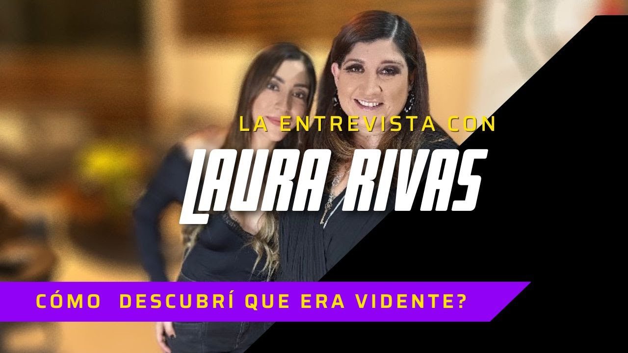 LAURA RIVAS: PUEDO VER Y ESCUCHAR A LOS MUERTOS - YouTube