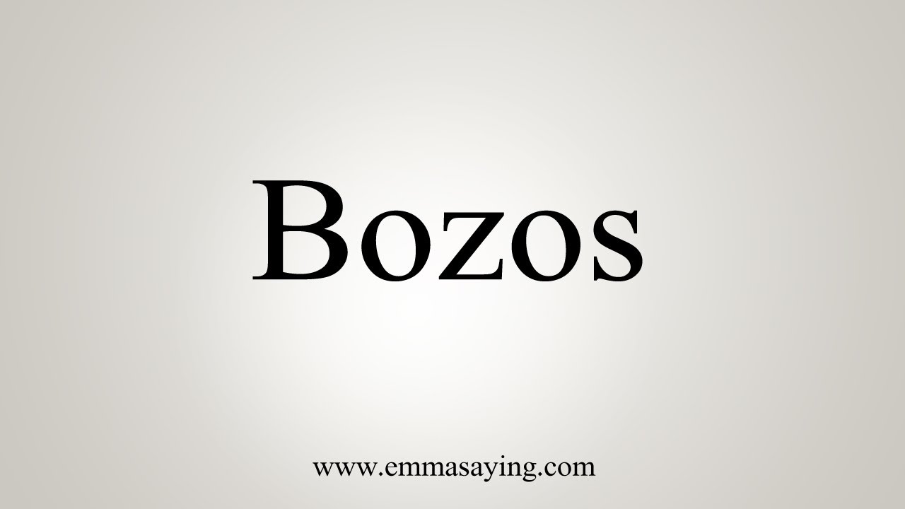 How To Say Bozos - YouTube