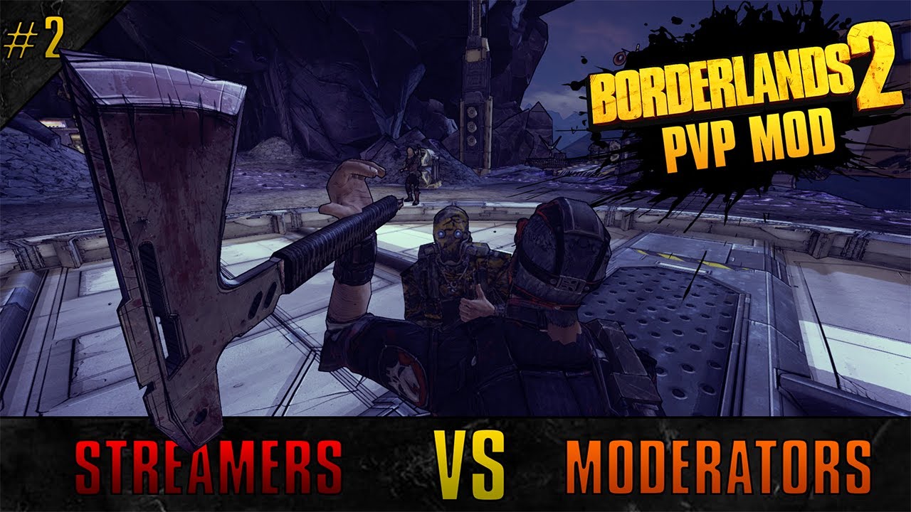 Borderlands 2 PVP Mod: Streamers VS Mods! (Part 2) - YouTube
