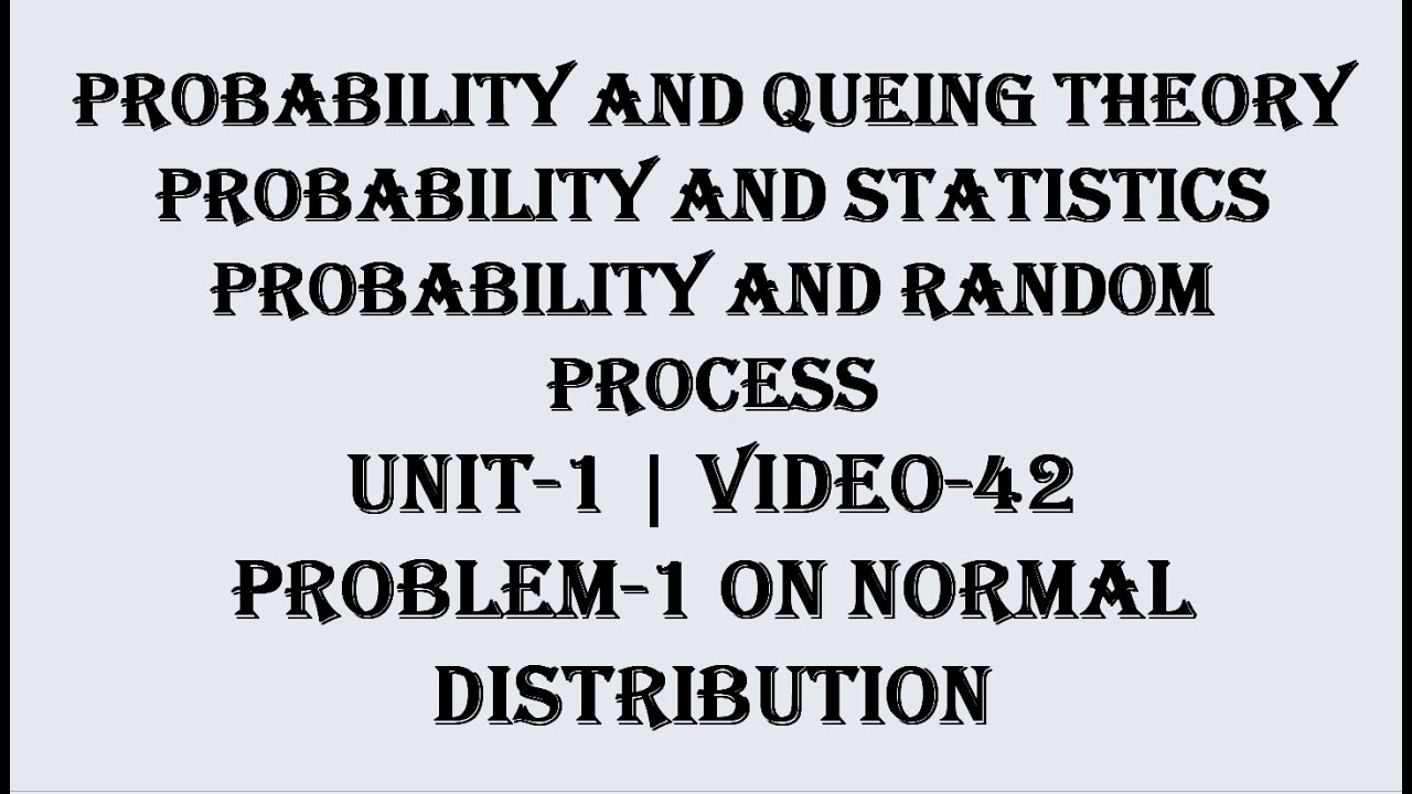 NORMAL DISTRIBUTION PROBLEM-1, PROBABILITY VIDOE-42 - YouTube