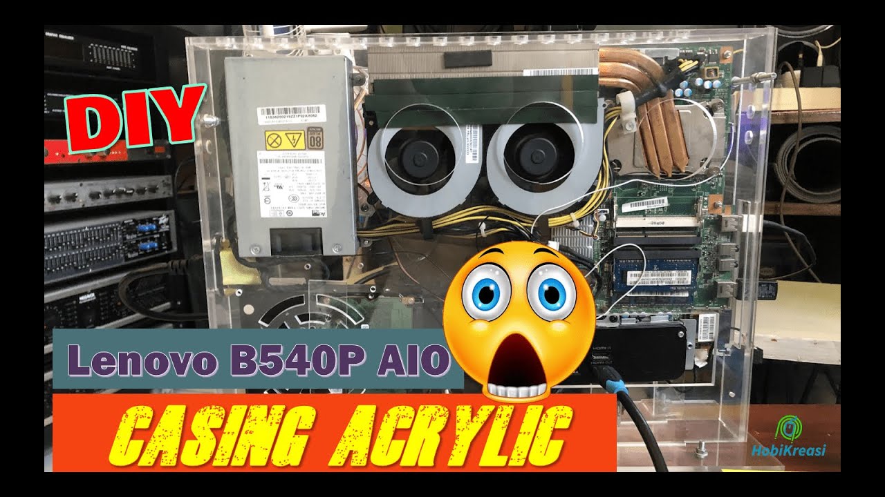 DIY Casing PC Acrylic - Modifikasi Lenovo B540p All-in-One Ideacentre ...