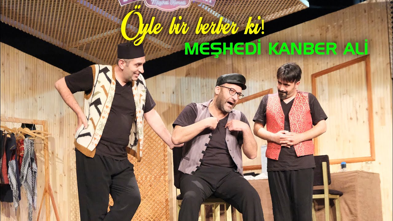 Meşhedi Kamber Ali'nin Berber Dükkânı (Müzikal Komedi) - YouTube