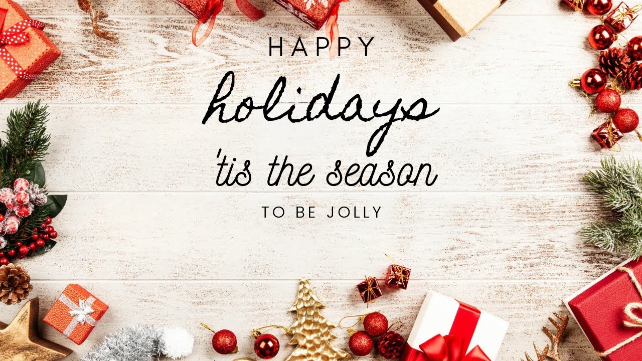 Happy Holidays! Seasons Greeting! Tis the Season to be Jolly! - YouTube