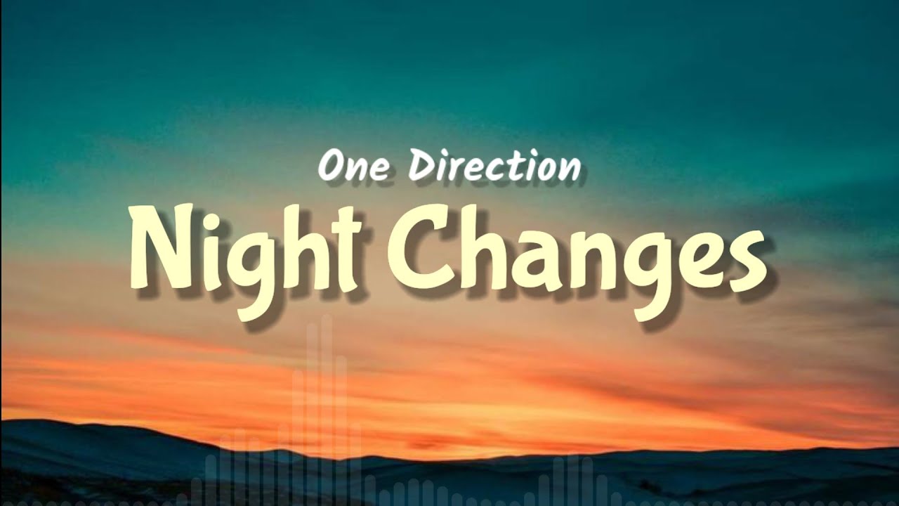 One Direction - Night Changes (Lyrics) - YouTube