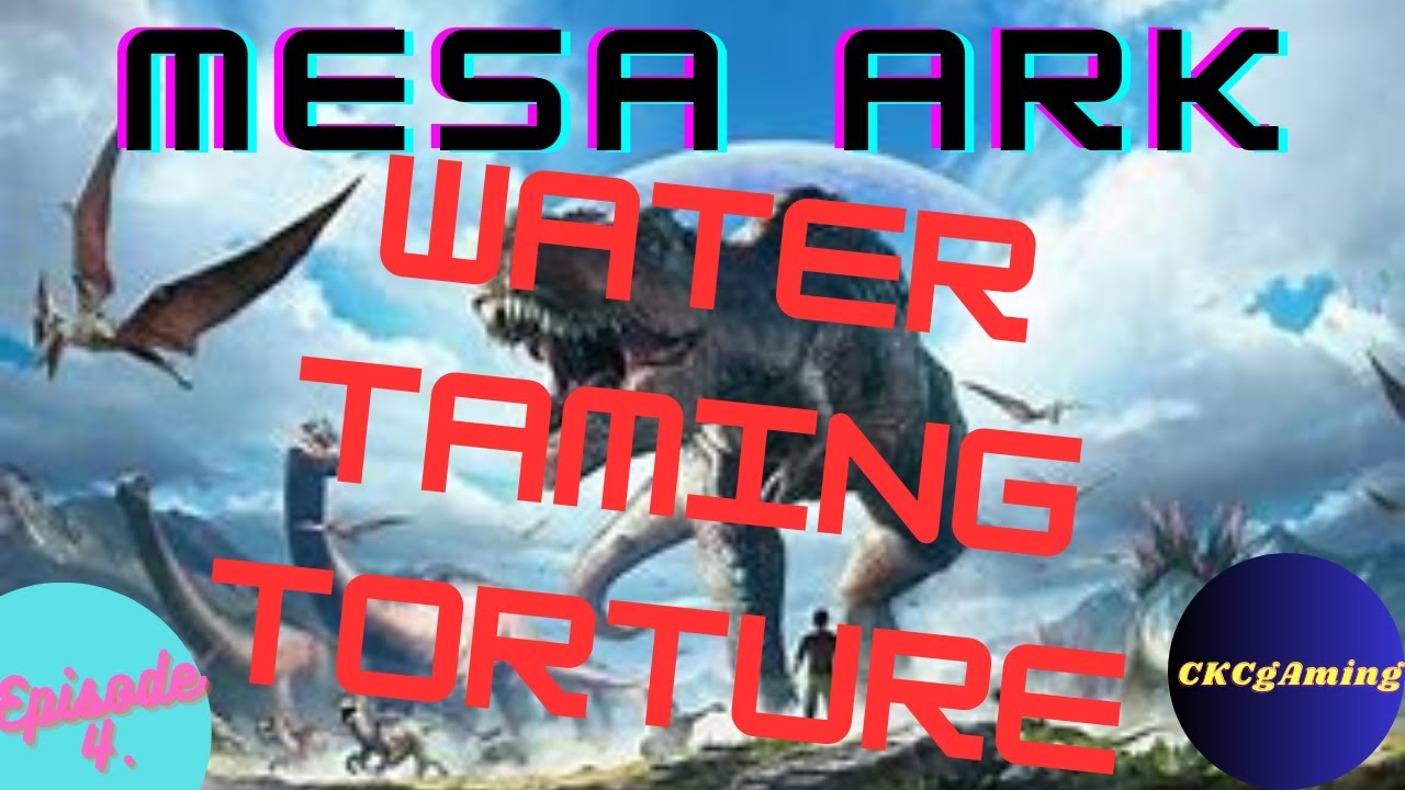 MESA ARK Ep. 4 TAMING TORTURE! - YouTube
