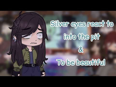 Silver eyes react to into the pit & to be beautiful //gore warning \\\\ pl/eng