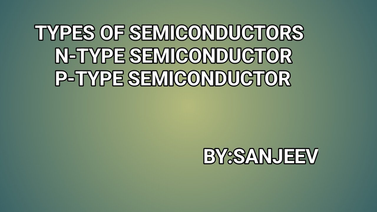 Types of semiconductors||Semiconductor ke prakar||Types of ...