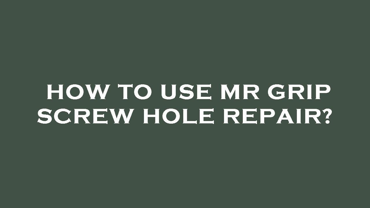 How to use mr grip screw hole repair? - YouTube