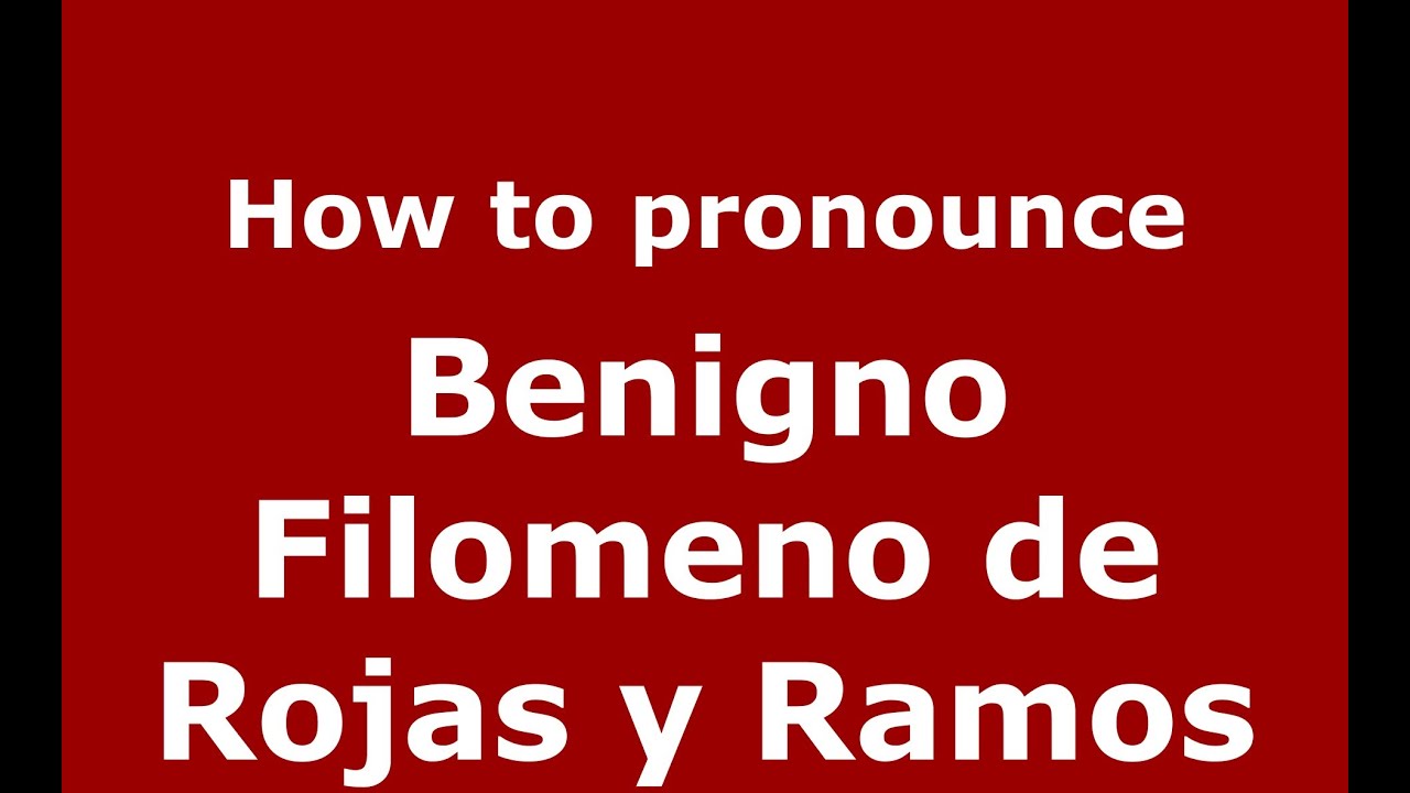 How to pronounce Benigno Filomeno de Rojas y Ramos (Dominican Republic ...