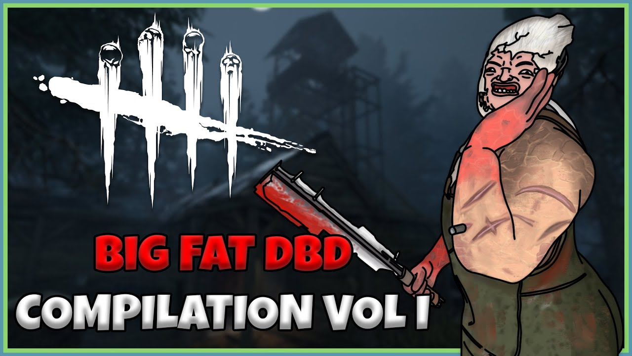 Dead By Daylight - Big Fat DBD Compilation Volume 1 - YouTube