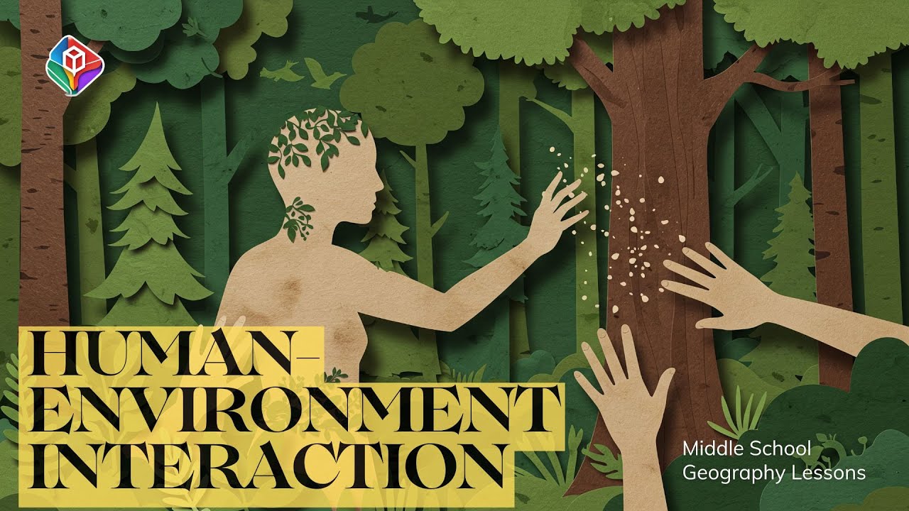 Human Environment Interaction Human Geography Middle School Level - YouTube
