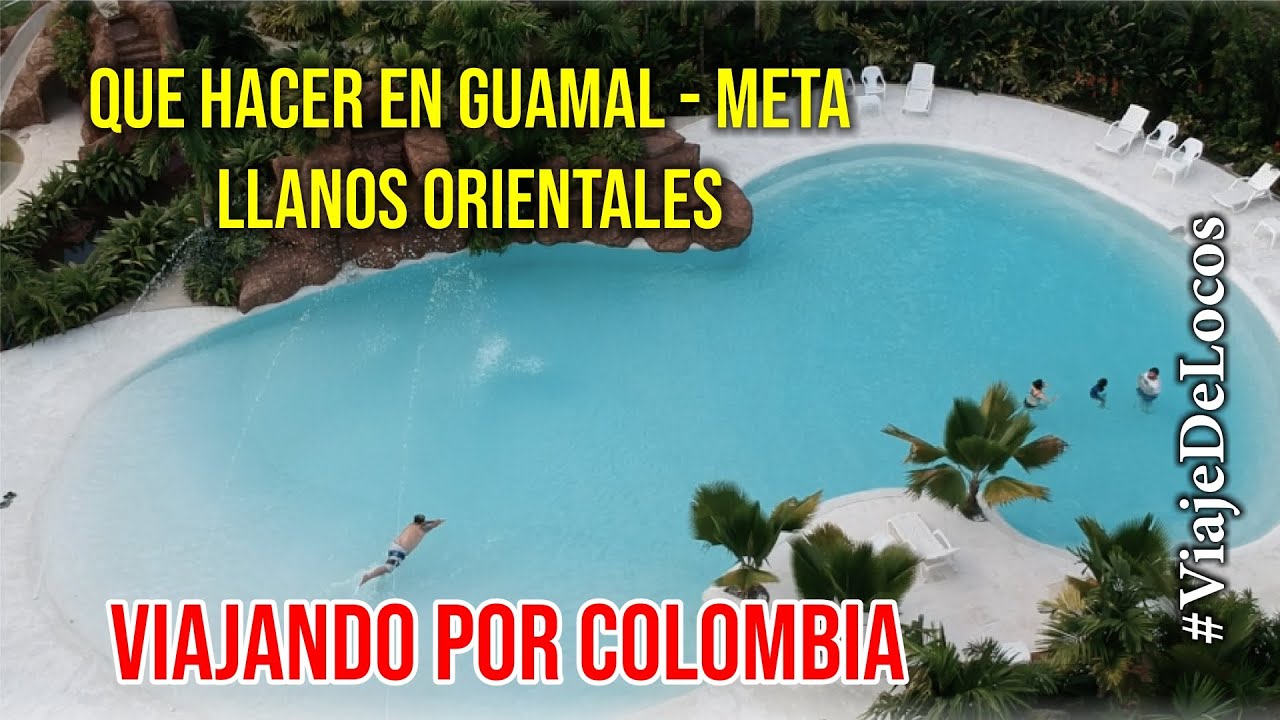 VIDEO QUE HACER EN GUAMAL META LLANOS ORIENTALES - YouTube