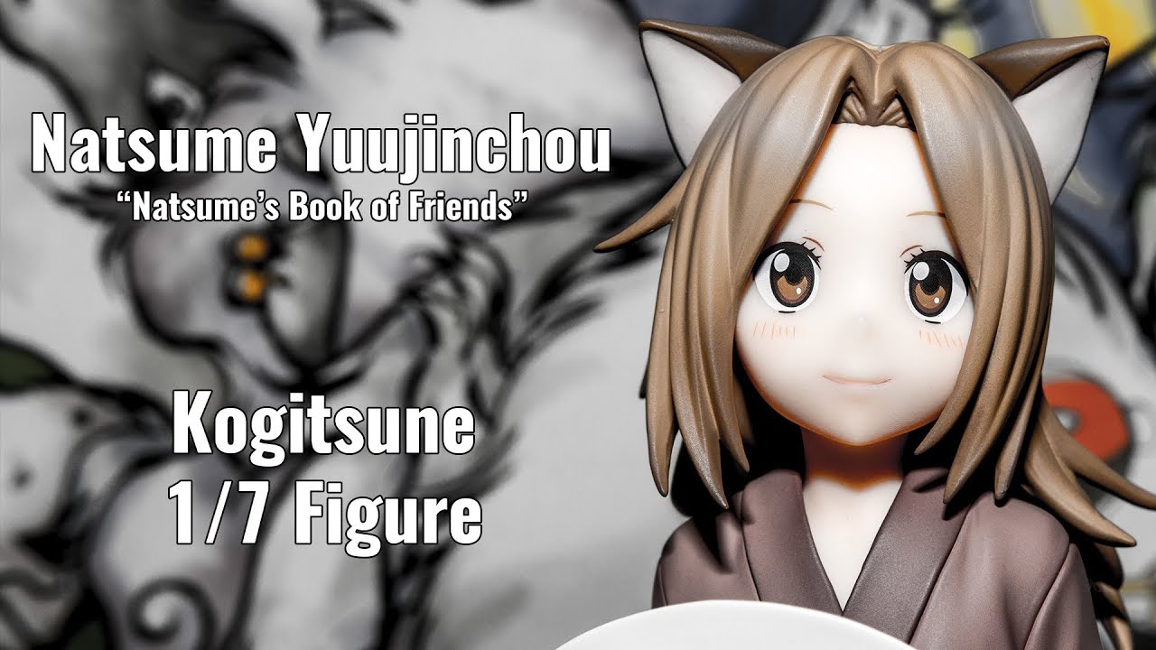 Review of Kogitsune - Natsume Yuujinchou 1/7 Scale Figure - YouTube