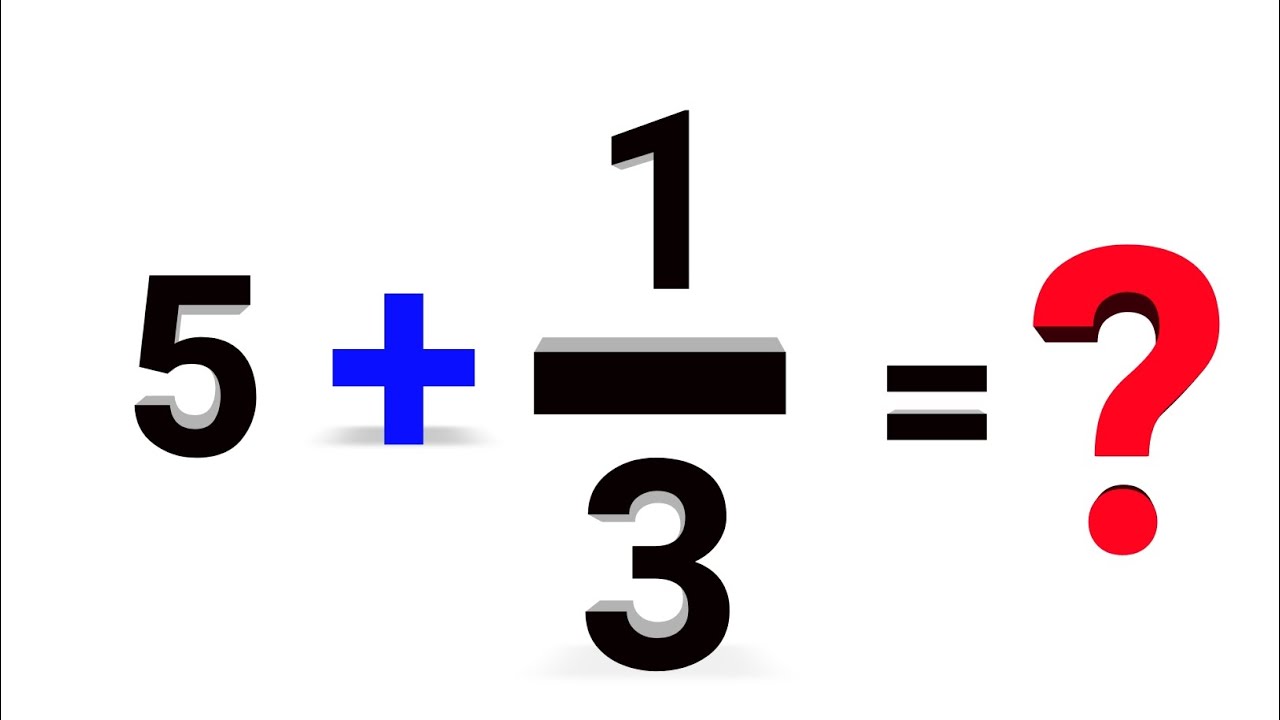 How to Solve 5+1/3 = ? | solve step by step - YouTube