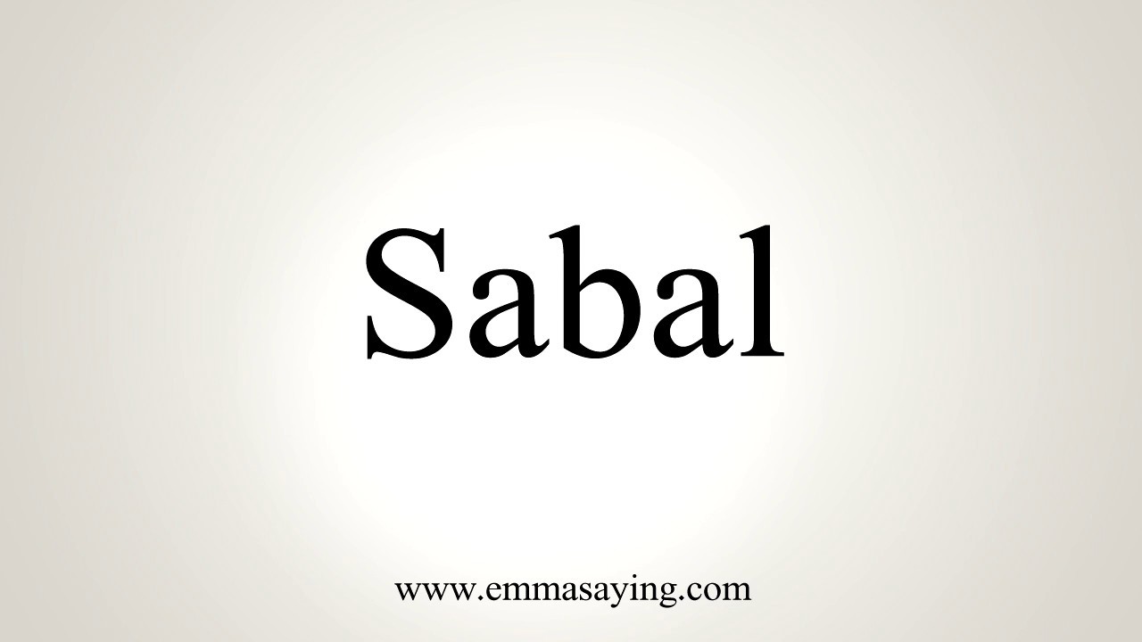 How To Pronounce Sabal - YouTube