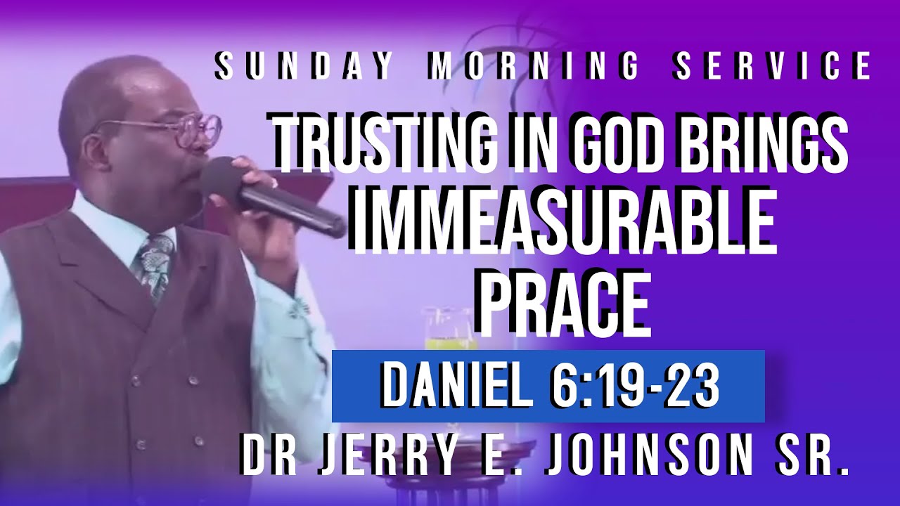 "Trusting God Brings Immeasurable Pease" Daniel 6:19-23 - YouTube