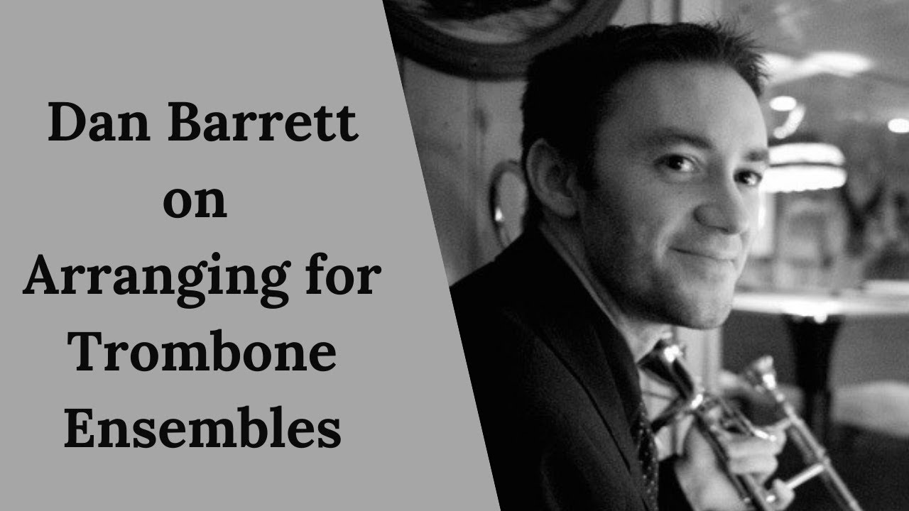 Dan Barrett on Arranging for Trombone Ensembles - YouTube