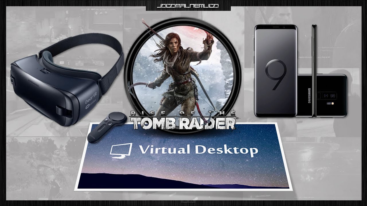Rise Of Tomb Raider + Gear VR + Virtual Desktop + Galaxy s9+ - YouTube