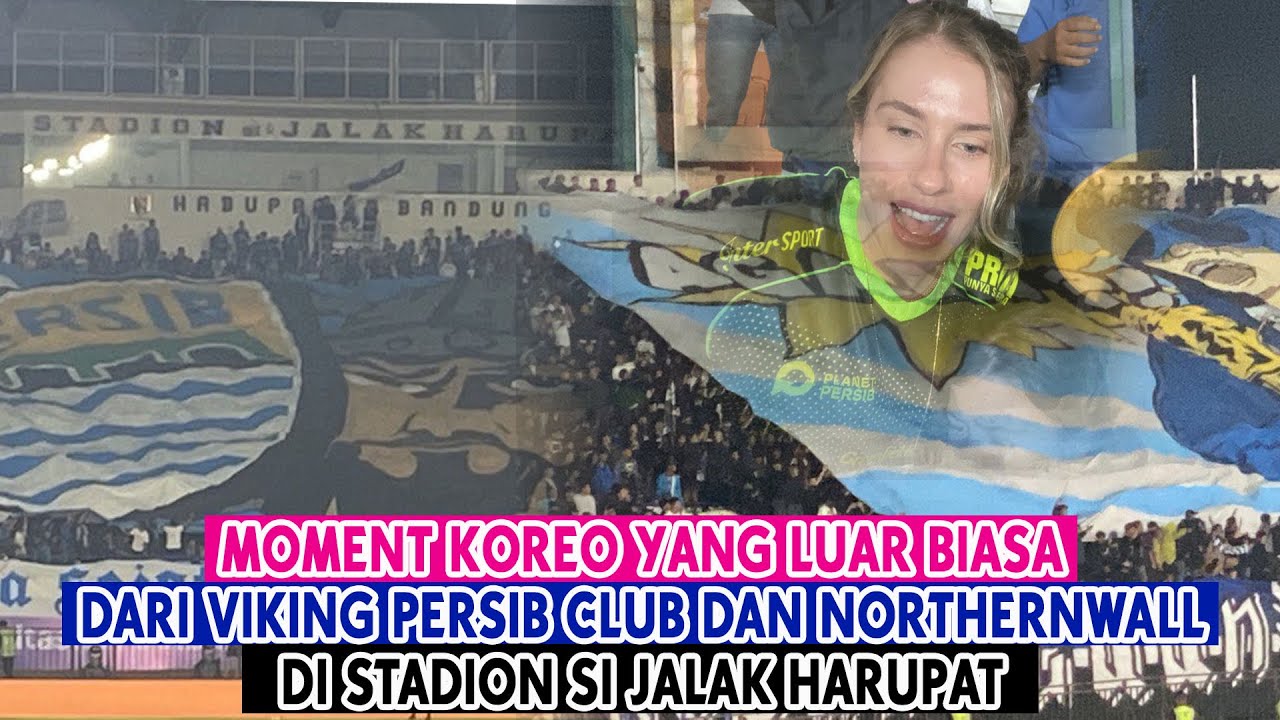 MOMENT KOREO YANG LUAR BIASA DARI VIKING PERSIB CLUB DAN NORTHERNWALL ...