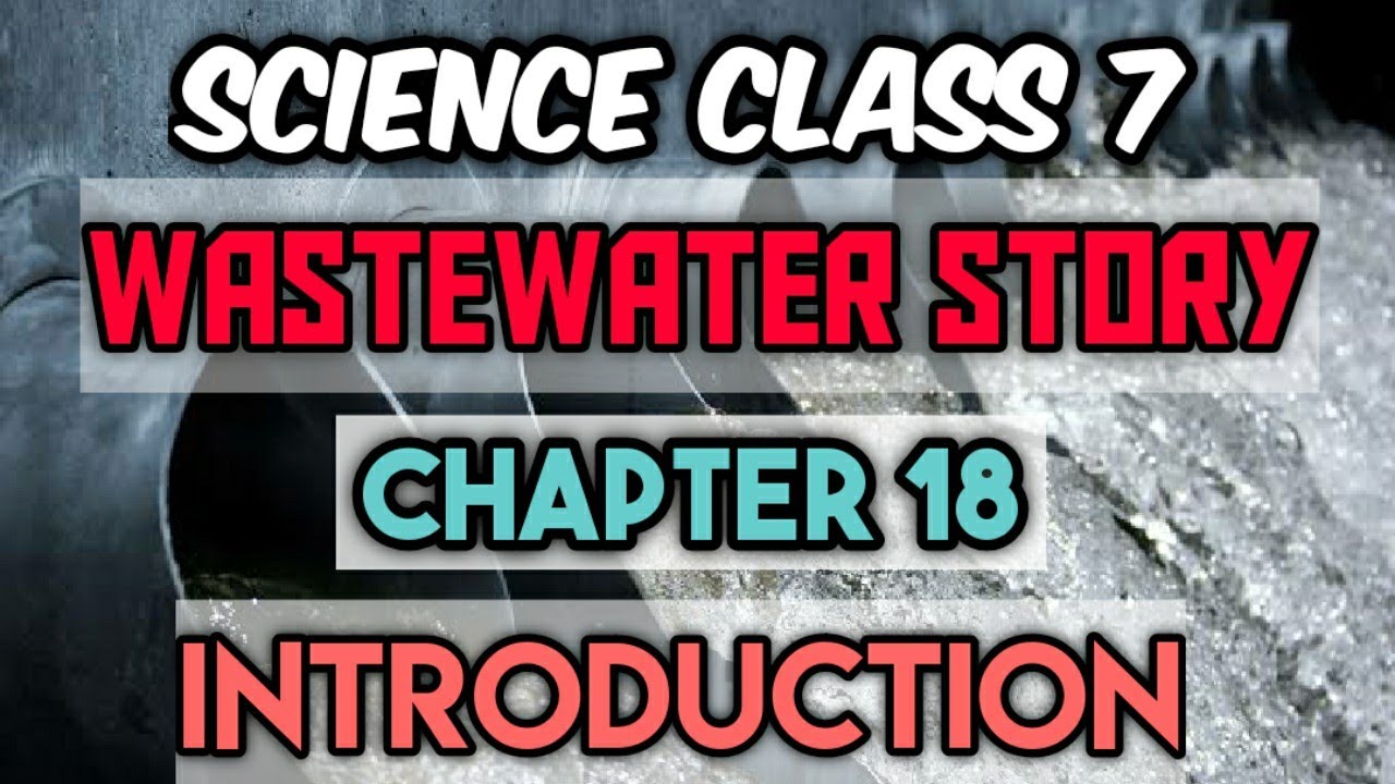 Introduction - Wastewater Story - Science Class 7 Chapter 18 - YouTube