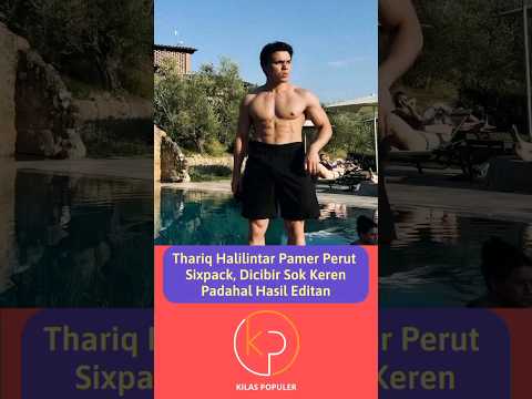 Thariq Halilintar Pamer Perut Sixpack, Dicibir Sok Keren Padahal Hasil Editan #artisviral #artis