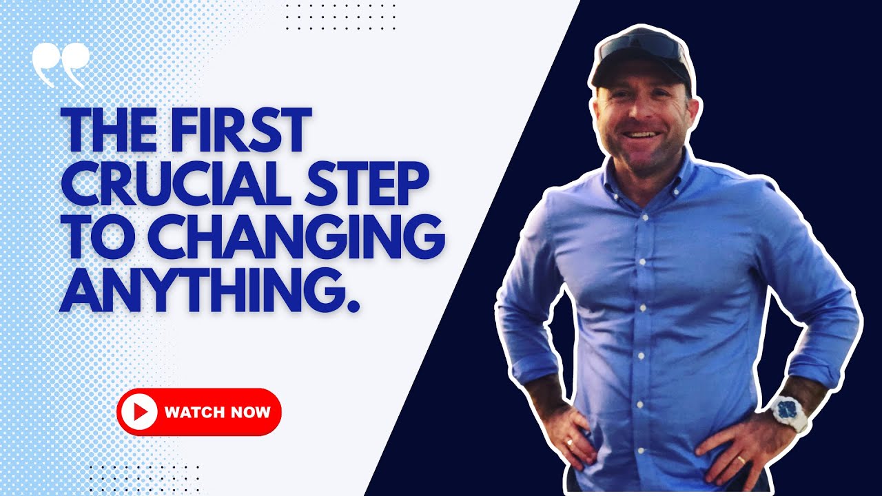 The First Crucial Step To Changing Anything. - YouTube