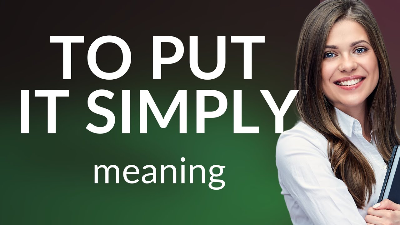 Understanding the Phrase "To Put It Simply" - YouTube