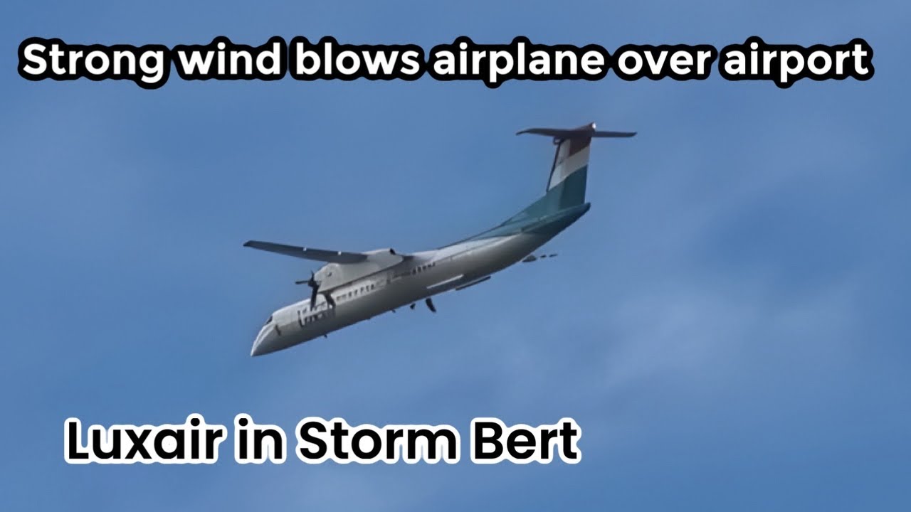 Strong wind blows plane over airport, Luxair Dash 8 go-around in storm ...