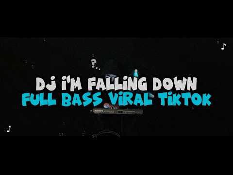 DJ I'M FALLING DOWN FULL BASS VIRAL TIKTOK TERBARU 2026