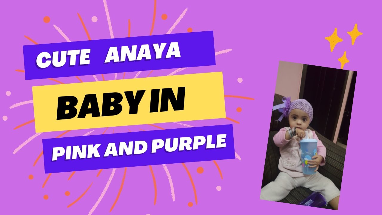 Awesome Anaya in Pink and purple as a baby - YouTube