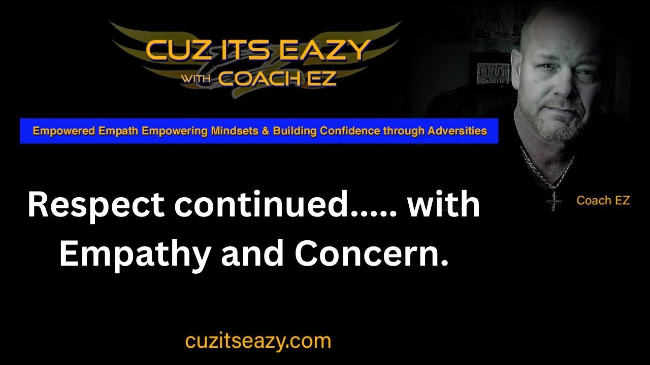Respect continued..... with Empathy and concern. - YouTube