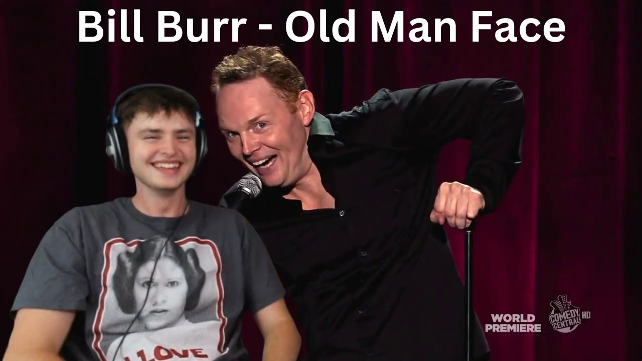 College Student Reacts To Bill Burr - Old Man Face!!! - YouTube