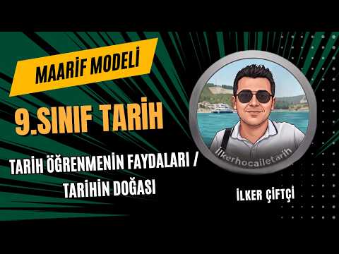 9.Sınıf Tarih | Tarih Öğrenmenin Faydaları | Tarihin Doğası