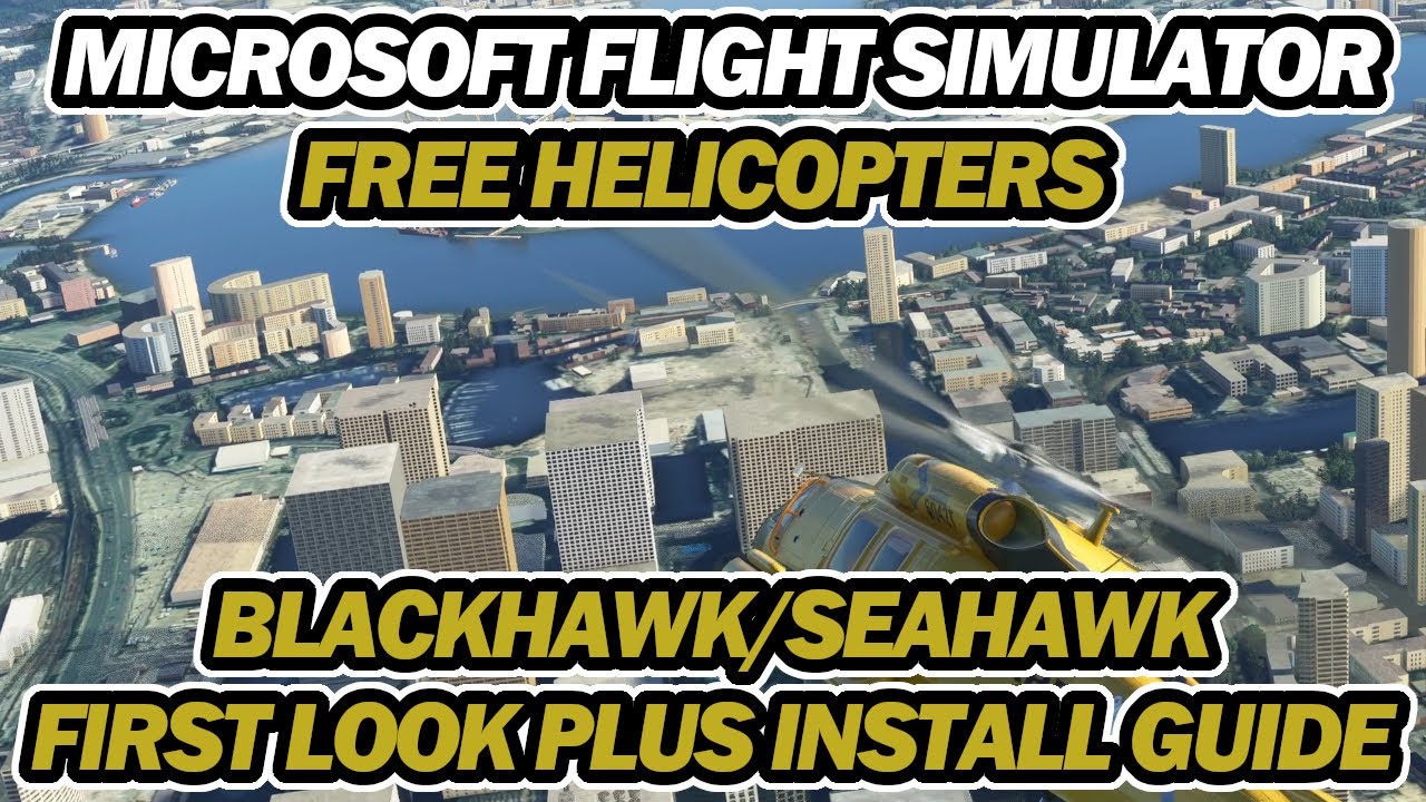 Microsoft Flight Simulator BEST MODS | NEW FREE HELICOPTERS | Blackhawk ...