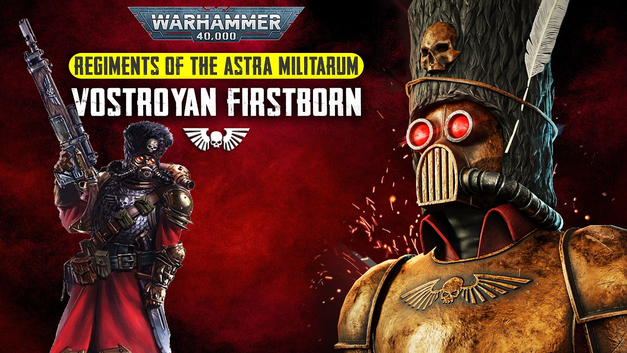 The History of the VOSTROYAN FIRSTBORN Regiments of the Astra Militarum ...