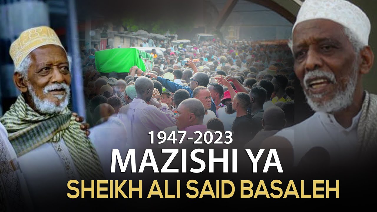 LIVE: MAZISHI YA SHEIKH ALI SAID BASALEH | MASJID MTORO MPAKA KISUTU ...
