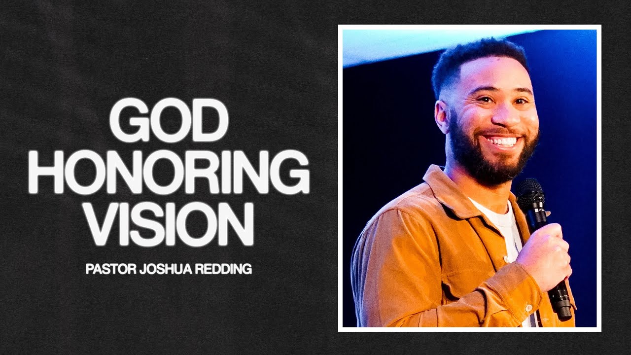 God Honoring Vision | Pastor Joshua Redding - YouTube