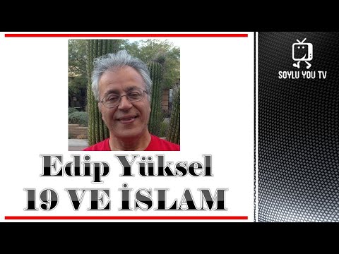 EDİP YÜKSEL  19 VE İSLAM