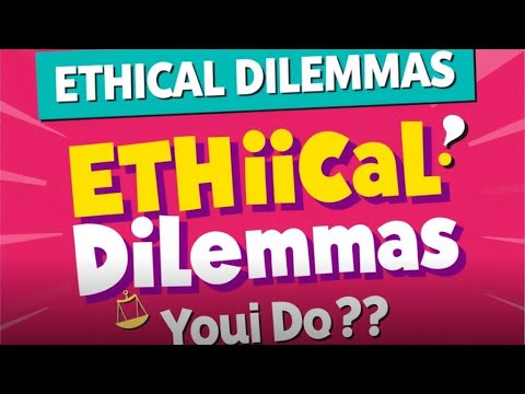 "Ethical Dilemmas: What Would YOU Do?" - YouTube