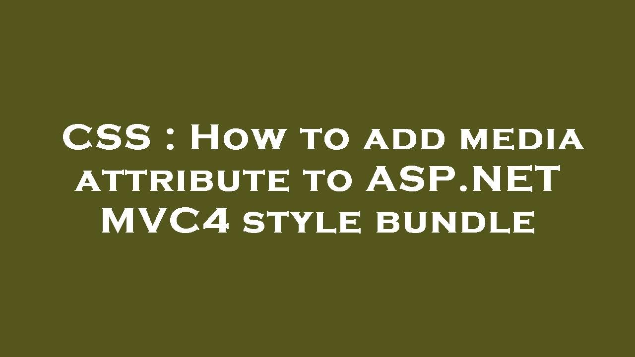Css How To Add Media Attribute To Aspnet Mvc4 Style Bundle Youtube 9112