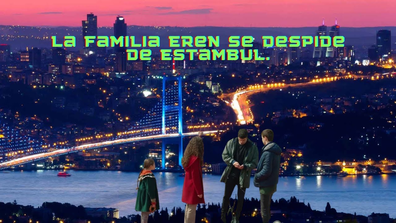 La familia Eren se despide de Estambul HERMANOS SERİES TURCAS TODO POR ...