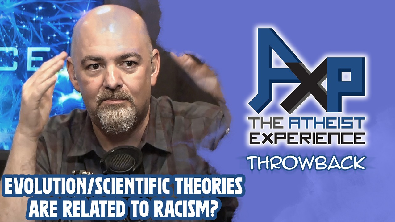 How Evolution, Scientific Theories And Racism Are Related? | The Atheist Experience: Throwback ...