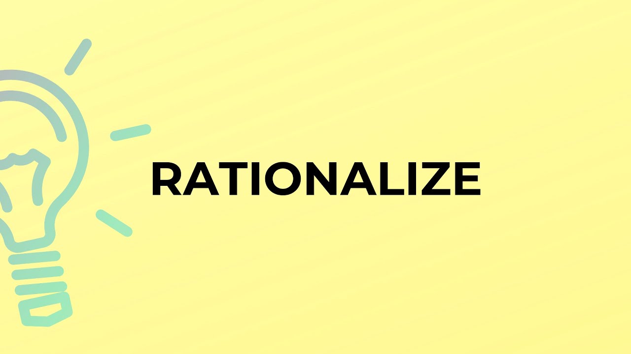 What is the meaning of the word RATIONALIZE? - YouTube