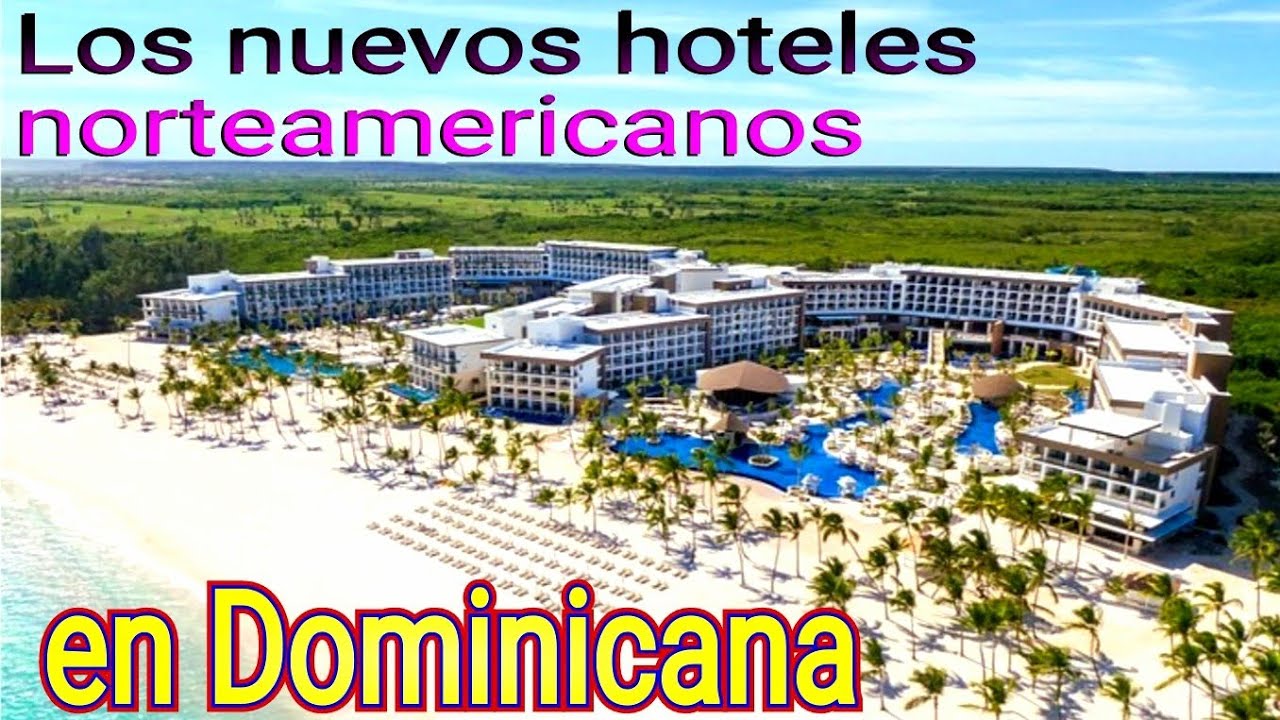 El nuevo auge de la hotelería norteamericana en la República Dominicana ...