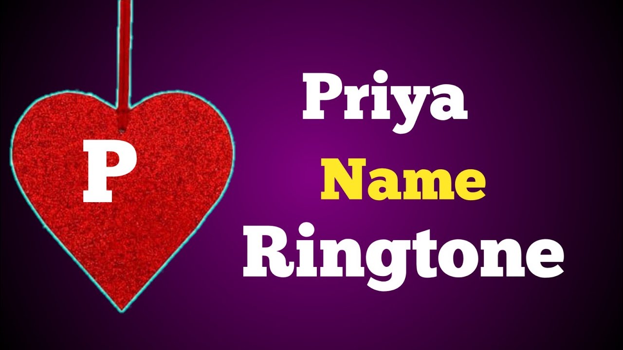 Priya Name Ringtone || P Letter Ringtone || Priya Name Whatsapp Status ...